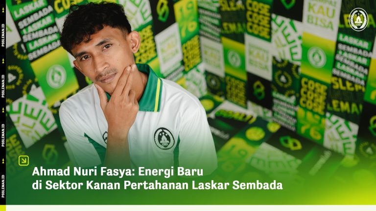 Ahmad Nuri Fasya: Energi Baru di Sektor Kanan Pertahanan Laskar Sembada ...