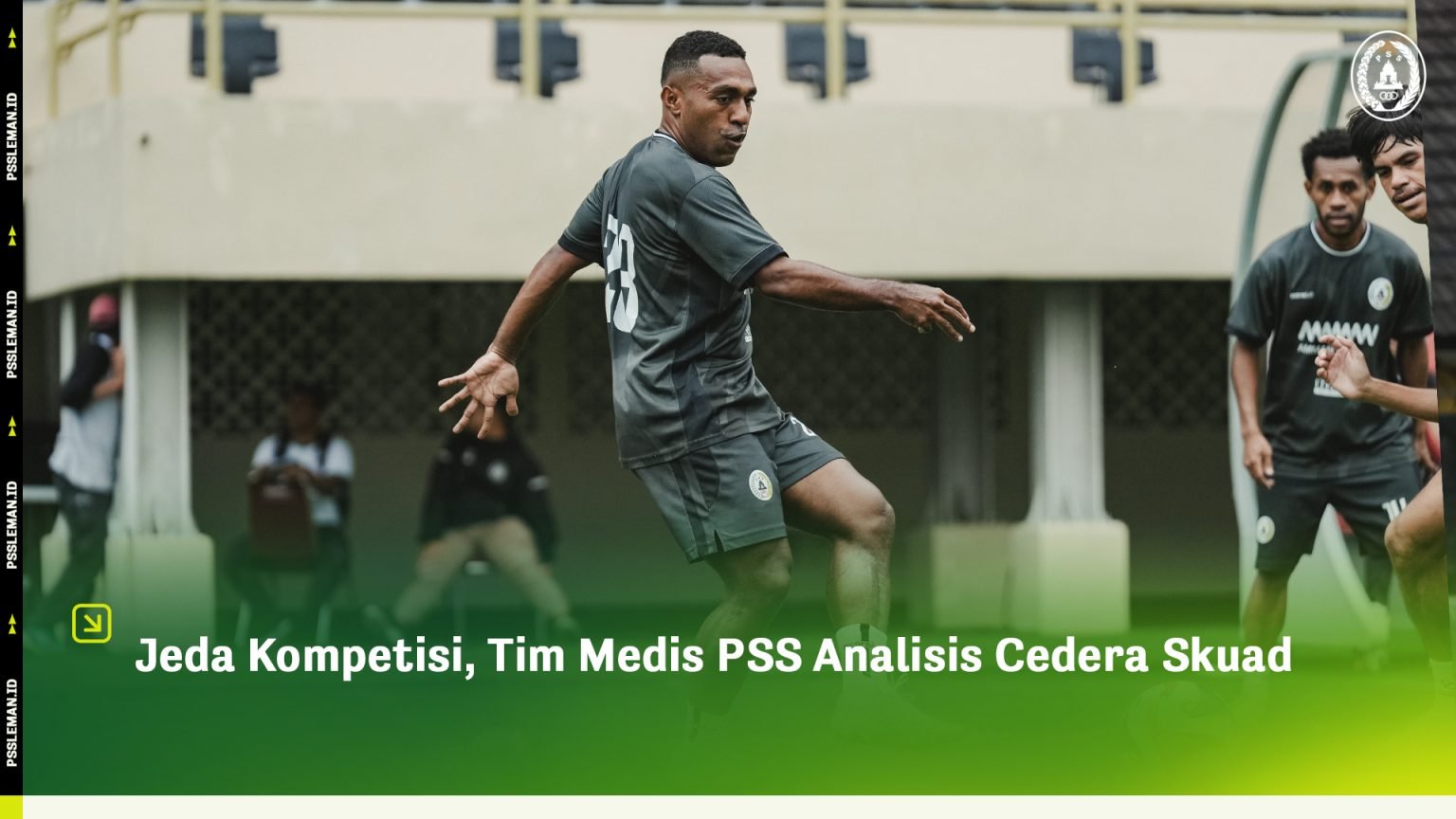 Jeda Kompetisi, Tim Medis PSS Analisis Cedera Skuad - Official Site PSS ...