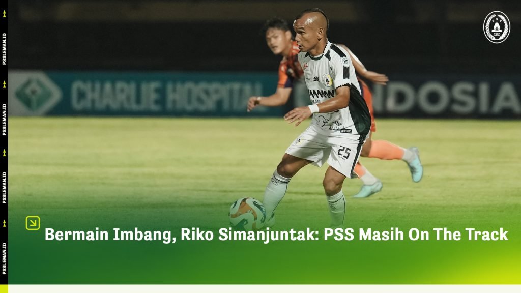 Bermain Imbang, Riko Simanjuntak: PSS Masih On The Track - Official ...